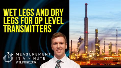 Wet Legs And Dry Legs For DP Level Transmitters Measurement In A