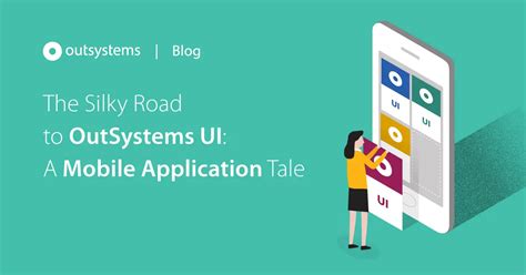 Mobile Apps The Silky Road To Outsystems Ui