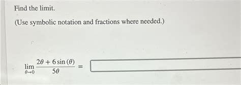 solved find the limit use symbolic notation and fractions