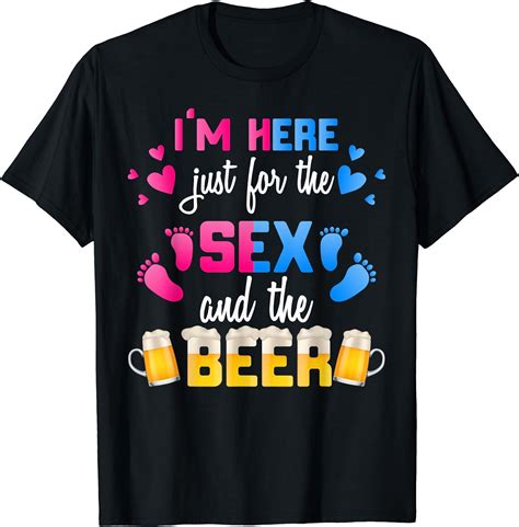 Gender Reveal Im Here Just For The Sex And The Beer Shirt