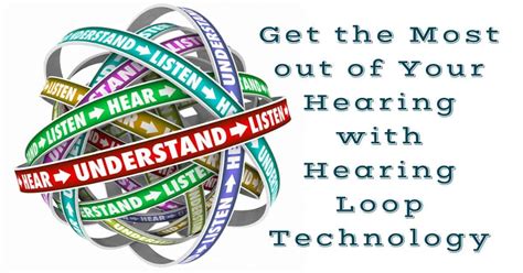Get The Most Out Of Your Hearing Loop Technology My Hearing Centers