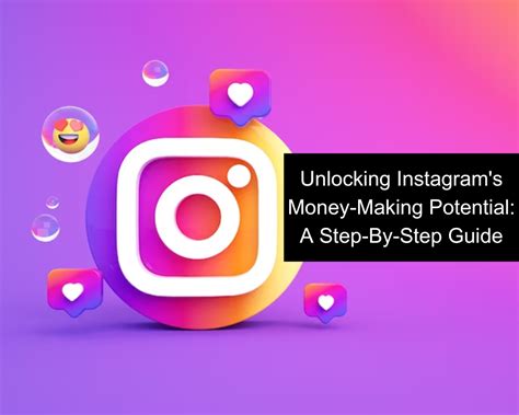 Unlocking Instagram's Money-Making Potential: A Step-By-Step Guide