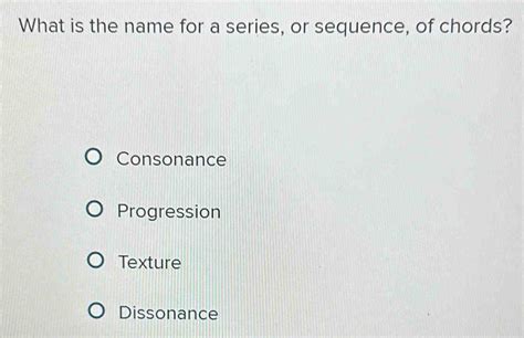 Solved What Is The Name For A Series Or Sequence Of Chords