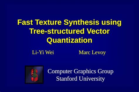 Ppt Fast Texture Synthesis Using Tree Structured Vector Quantization Dokumen Tips