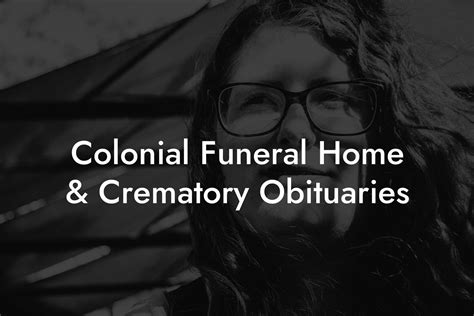 Colonial Funeral Home And Crematory Obituaries Eulogy Assistant