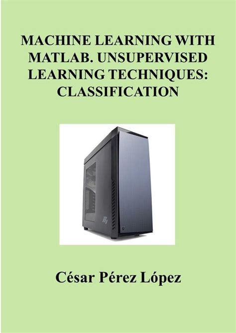 Machine Learning With Matlab Unsupervised Learning Techniques Classification