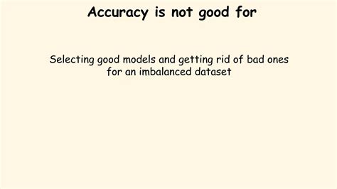 Accuracy Is Not Designed For Imbalanced Classification Ppt