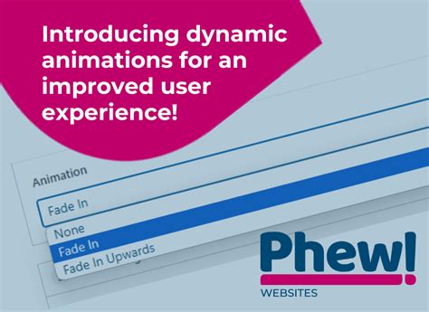 Introducing Dynamic Animations For An Improved User Experience Phew