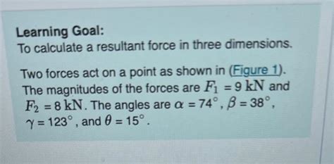 Learning Goal To Calculate A Resultant Force In Chegg