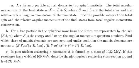 Solved A A Spin Zero Particle At Rest Decays To Two Spin Chegg
