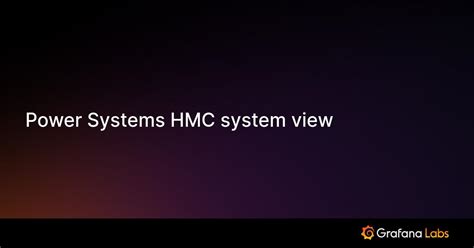 Power Systems HMC System View Grafana Labs