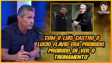 JORGINHO DETONA ATITUDE DE LUÍS CASTRO LÚCIO FLÁVIO NO BOTAFOGO