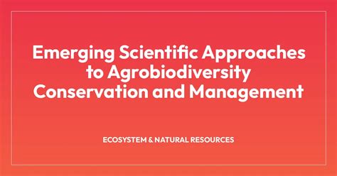 Emerging Scientific Approaches To Agrobiodiversity Conservation And