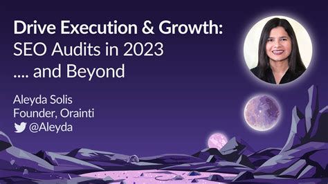 Drive Execution And Growth Seo Audits In 2023 And Beyond Mozcon Speaker