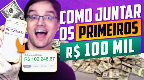 COMO JUNTAR OS PRIMEIROS R 100 MIL REAIS de forma rápida e macete