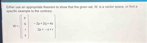 Solved Either Use An Appropriate Theorem To Show That The Given Set W