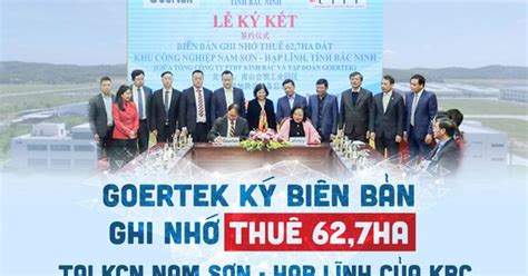 Goertek Ký Biên Bản Ghi Nhớ Thuê 62 7ha Tại Kcn Nam Sơn Hạp Lĩnh Của Kbc