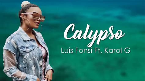 Luis Fonsi Calypso Remix Ft Karol G Letra Youtube