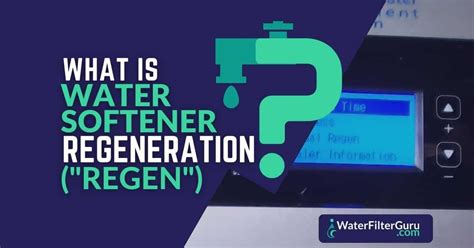 What Is Water Softener Regeneration Regen