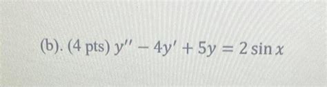 solved 4 pts y′′−4y′ 5y 2sinx