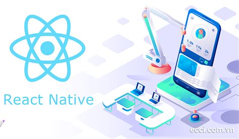 React Native Là Gì Có Nên Học Lập Trình React Native Không Ecci