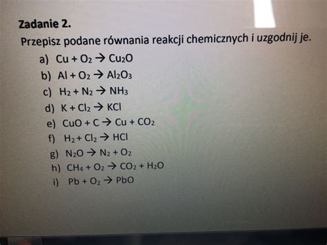Przepisz podane równania reakcji chemicznych i uzgodnij je Plss szybko