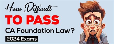 How Difficult To Pass Ca Foundation Law 2025 Exams