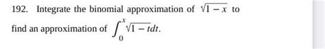 Solved Integrate The Binomial Approximation Of X To Chegg