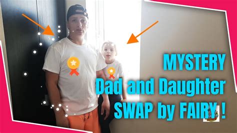 Mystery Dad And Daughter Swap How Fairy Swapped Us Around Secret