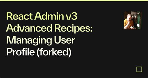 React Admin V3 Advanced Recipes Managing User Profile Forked