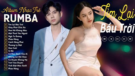 TÌM LẠI BẦU TRỜI RUMBA TUYỂN TẬP CÁC BÀI HÁT RUMBA HAY NHẤT HIỆN NAY
