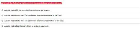 Solved Which Of The Following Statements Is Incorrect About Static