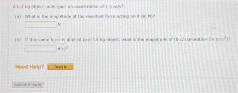 solved a 6 4 kg object undergoes an acceleration of 1 5