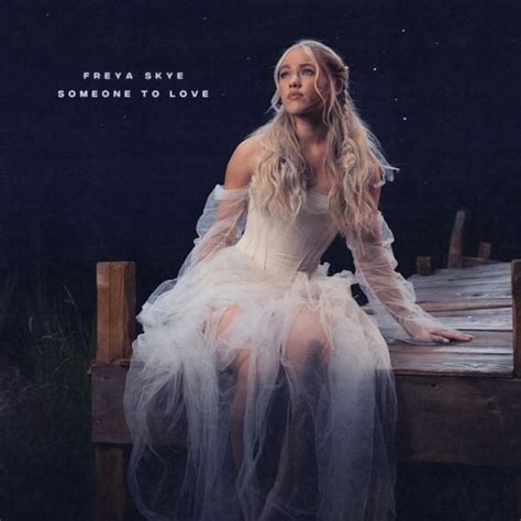 Freya Skye Someone To Love Lyrics Genius Lyrics