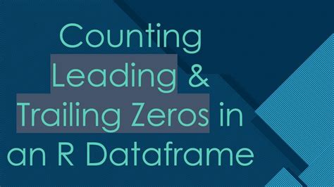 Counting Leading And Trailing Zeros In An R Dataframe Youtube