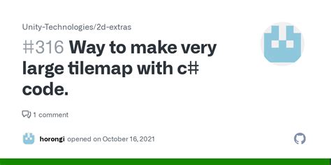 Way To Make Very Large Tilemap With C Code · Issue 316 · Unity Technologies2d Extras · Github