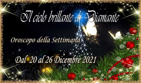 Oroscopo Della Prossima Settimana Dal 20 Al 26 Dicembre 2021 I Tarocchi Dell Amore