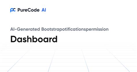 Build Great Bootstrapotificationspermission Dashboard Components Faster Using Ai Tools