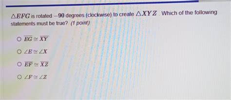 Efg Is Rotated 90 Degrees Clockwise To Create Xyz Which Of The Following Statements