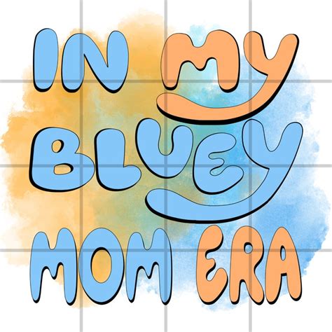 Bluey Png In My Bluey Mom Era Png Png For Cricut Digital Download