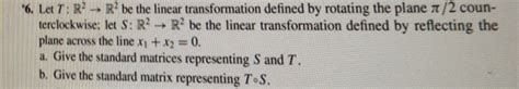 Solved 6 Let T R 2 R2 Be The Linear Transformation Chegg Com