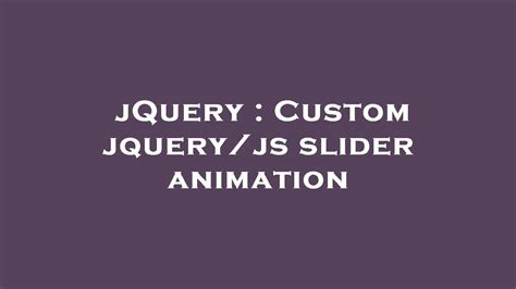Jquery Custom Jqueryjs Slider Animation Youtube