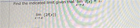 Solved Find The Indicated Limit Given That Chegg Com