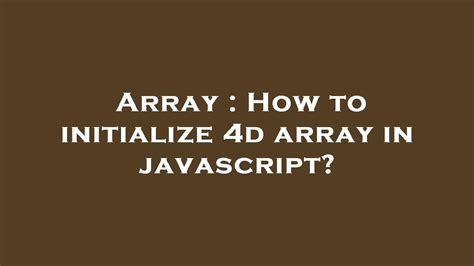 Array How To Initialize 4d Array In Javascript Youtube
