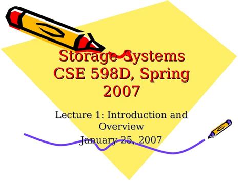 Ppt Storage Systems Cse 598d Spring 2007 Lecture 1 Introduction And Overview January 25