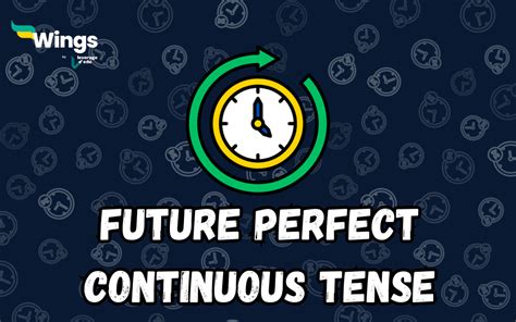 Future Perfect Continuous Tense Examples Definition Structure Rules