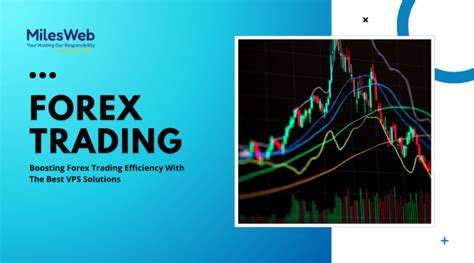 Boosting Forex Trading Efficiency With The Best Vps Solutions