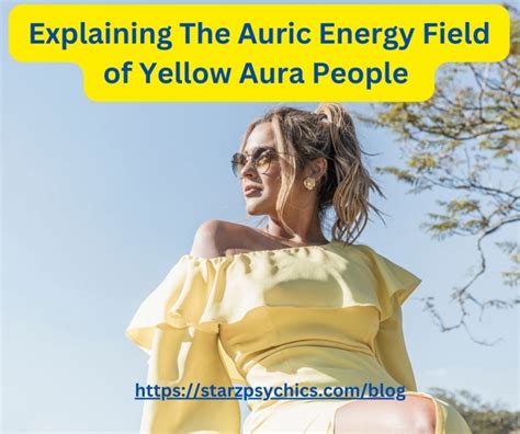 Explaining The Auric Energy Field Of Yellow Aura People