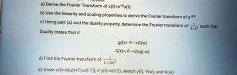 solved derive the fourier transform of x t e at u t use the