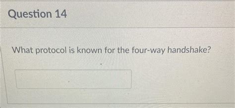 Solved What Protocol Is Known For The Four Way Handshake